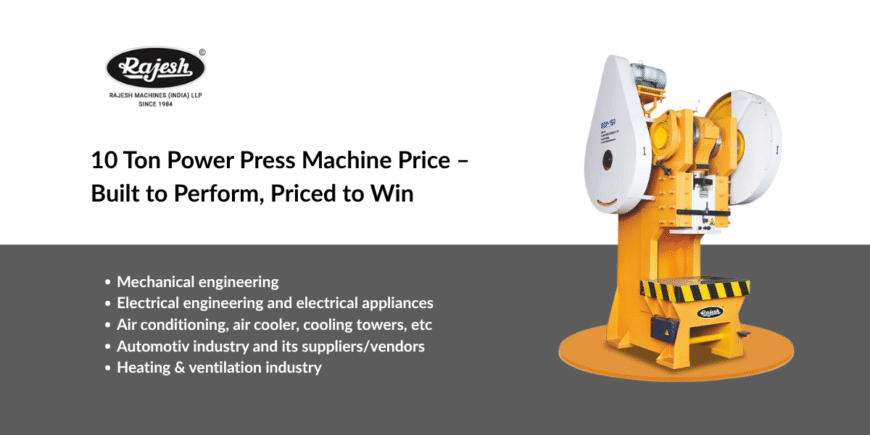 10 Ton Power Press Machine Price – Built to Perform, Priced to Win ...
