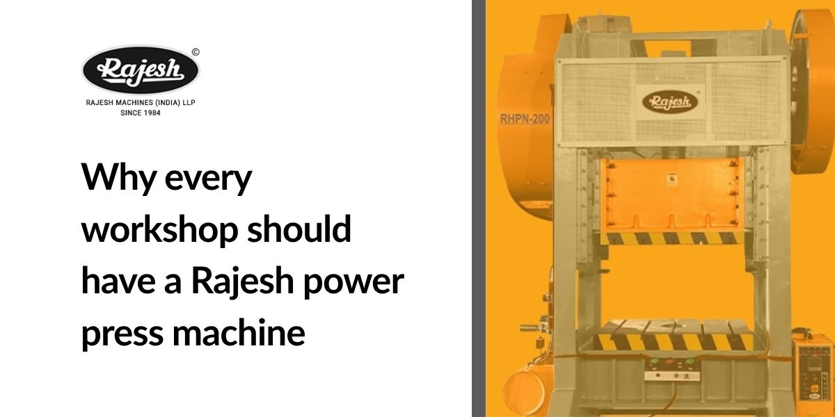 Why Every Workshop Should Have a Rajesh Power Press Machine - Rajesh ...