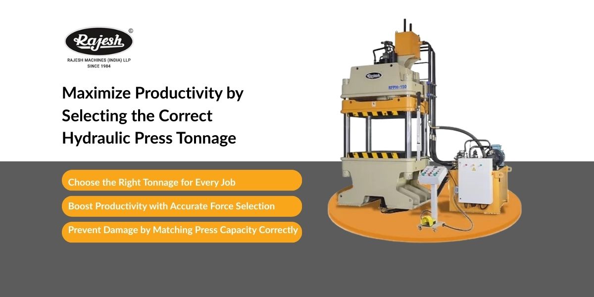 Maximize Productivity by Selecting Right Hydraulic Press Tonnage