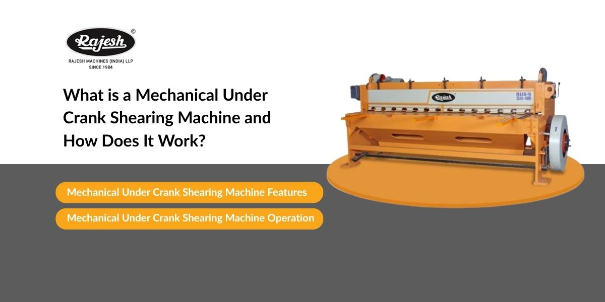 What is Mechanical Under Crank Shearing Machine & How it Works?